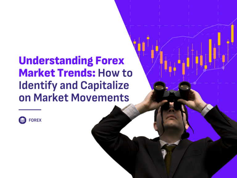Understanding Forex Market Trends: How to Identify and Capitalize on ...